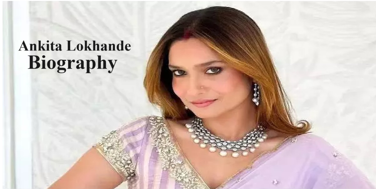 Ankita Lokhande - Biography, Wiki, Caste, Net Worth, Age, Husband ...