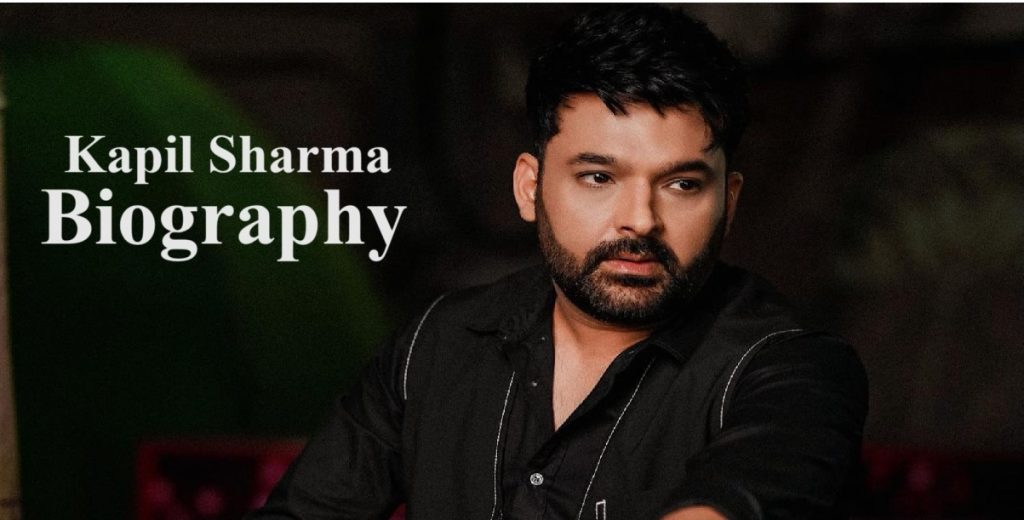 Kapil Sharma – Biography, Wiki, Caste, Net Worth, Age, wife, Family ...