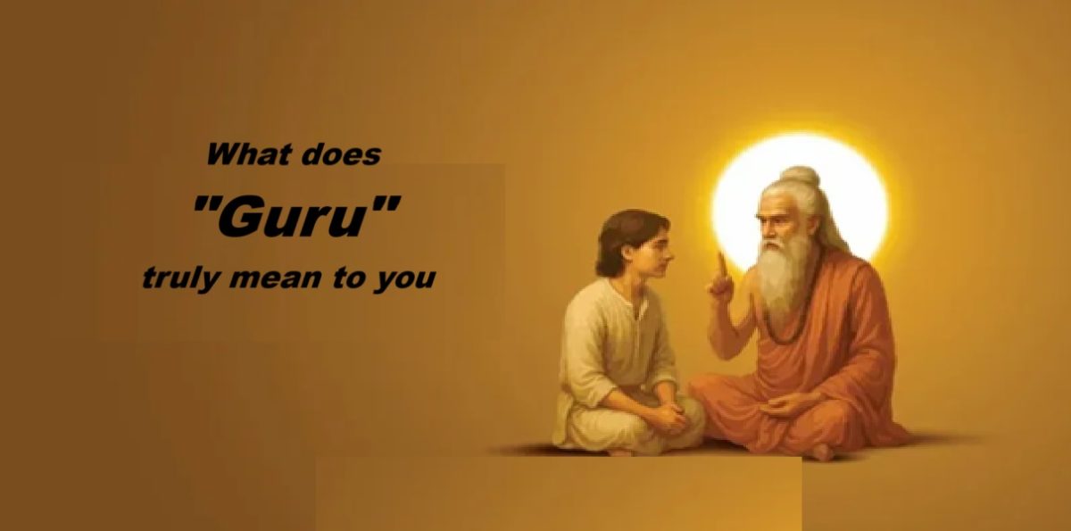 What does "Guru" truly mean to you—mentor, guide, spiritual light, or ...